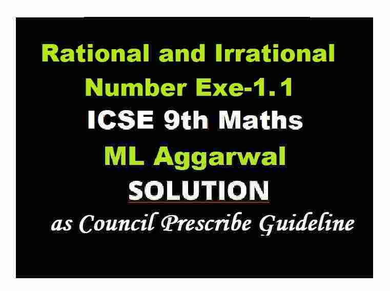 ML Aggarwal Rational And Irrational Number Exe 1 1 Class 9 ICSE Maths ml-aggarwal-rational-and-irrational-number-exe-1-1-class-9-icse-maths