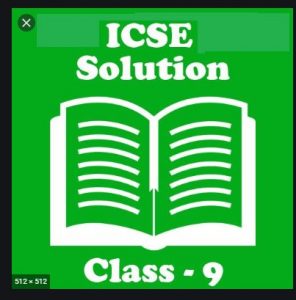ICSE Class-9 Textbook Solutions Syllabus Solved Paper Notes - ICSEHELP