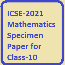 ICSE Mathematics 2021 Specimen Paper for Class-10 - ICSEHELP