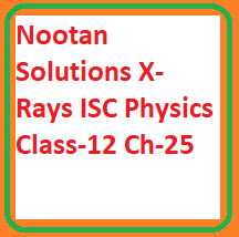 Nootan Solutions X-Rays ISC Physics Class-12 Ch-25 - ICSEHELP
