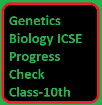 Genetics Biology ICSE Progress Check Class-10th Concise Selina ...