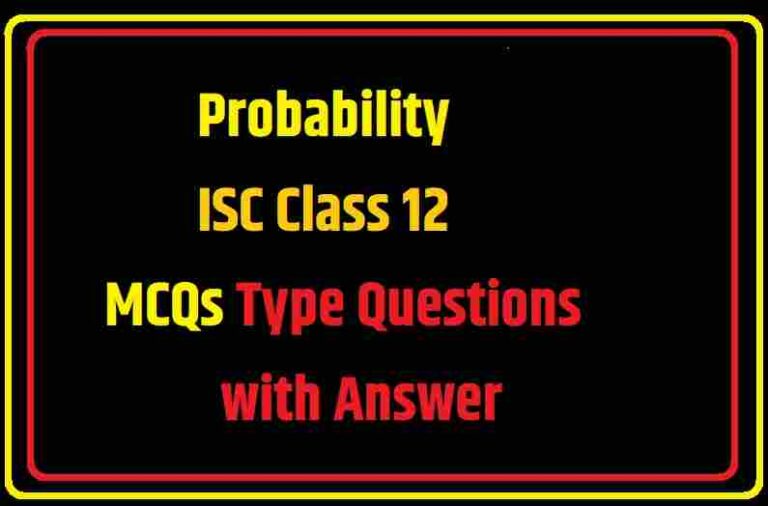 Probability ISC Class 12 MCQs Type Questions with Answer - ICSEHELP