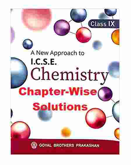 New Approach To ICSE Chemistry Class 9 Goyal Brothers Prakashan New Approach To ICSE Chemistry Class 9 Goyal Brothers Prakashan