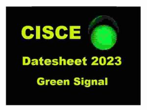 CISCE Datesheet 2023 Green Signal: Check Detail Here - ICSEHELP