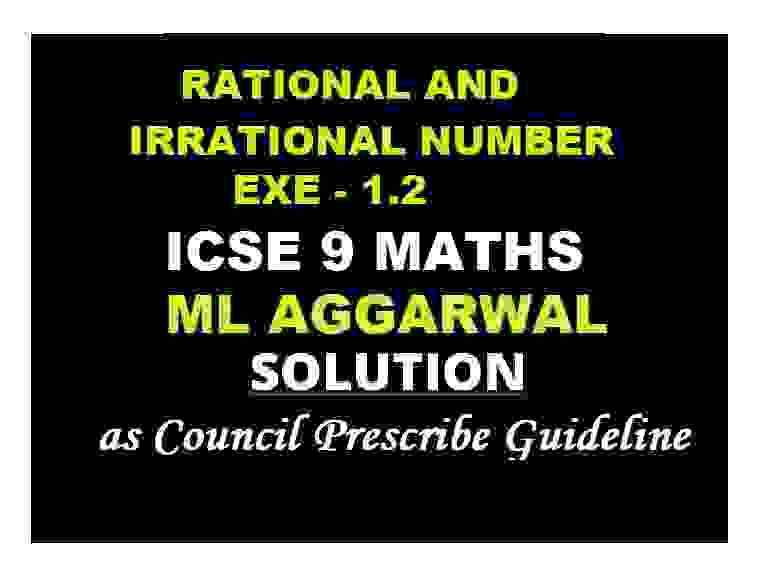 ML Aggarwal Rational And Irrational Number Exe 1 2 Class 9 ICSE Maths 