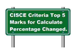 CISCE Criteria Top 5 Marks for Calculate Percentage Changed. - ICSEHELP