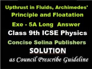 Upthrust in Fluids, Archimedes' Principle and Floatation Exe-5A Long ...