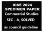 Commercial Studies Specimen 2024: Sec-A Solved for ICSE Sample Paper - ICSEHELP