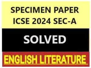 English Literature Specimen 2024: Sec-A ICSE Sample Paper Solved - ICSEHELP