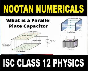 Parallel Plate Capacitor Numerical for Class-12 Nootan ISC Physics - ICSEHELP