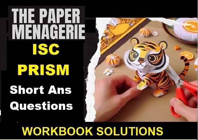 The Paper Menagerie Short Answer: ISC Class 11 Prism Workbook Solutions ...