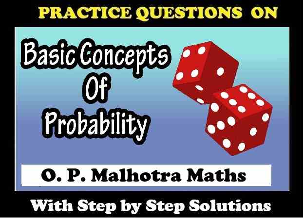 Concept of Probability Class 12 OP Malhotra Exe-18A ISC Maths Solutions - ICSEHELP