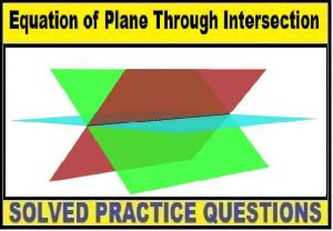 Equation of Plane Through Intersection of Two Planes Class 12 OP ...