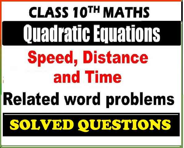 Quadratic Equations Word Problems on Distance, Speed and Time Class 10 ...