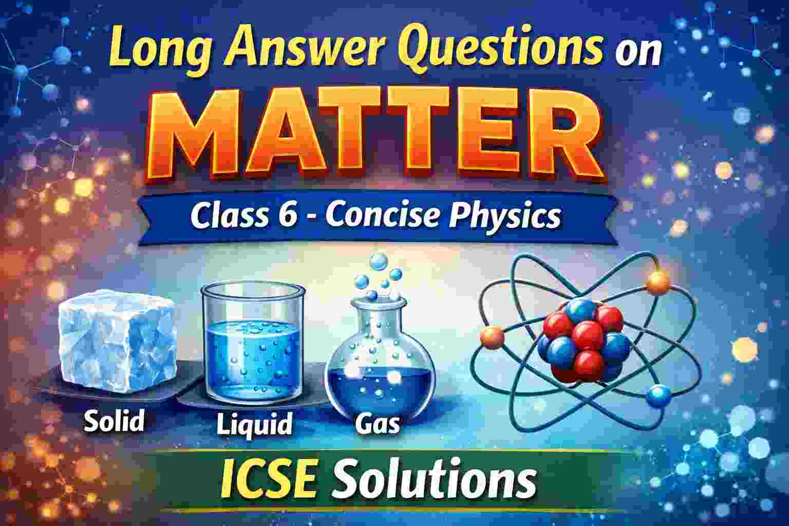 Long Answer Questions on Matter Class 6 Concise Physics ICSE Solutions ...